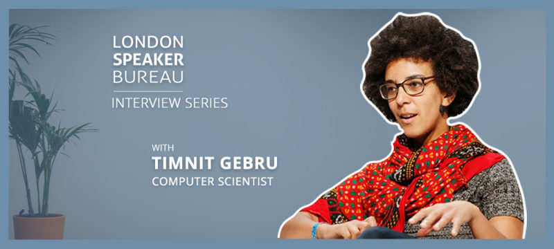 Interview with Timnit Gebru - Computer Scientist - London Speaker Bureau